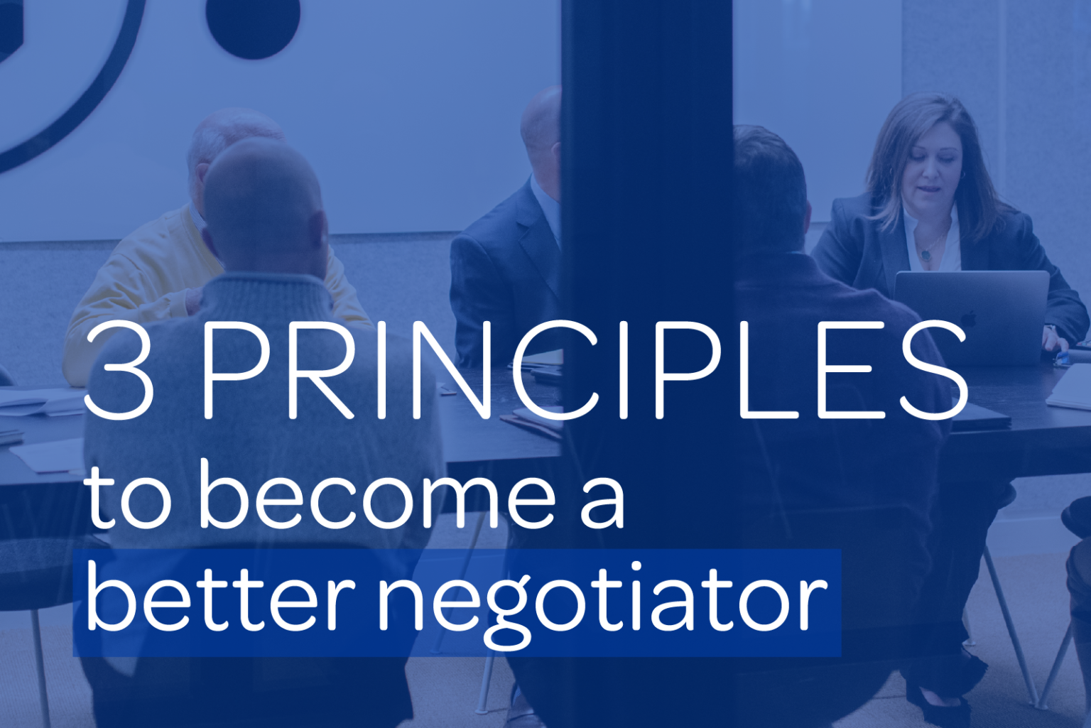 How can you become a better negotiator? Consider these 3 principles ...