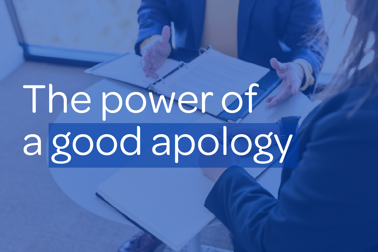 The power of a good apology - Platinum Rule Advisors